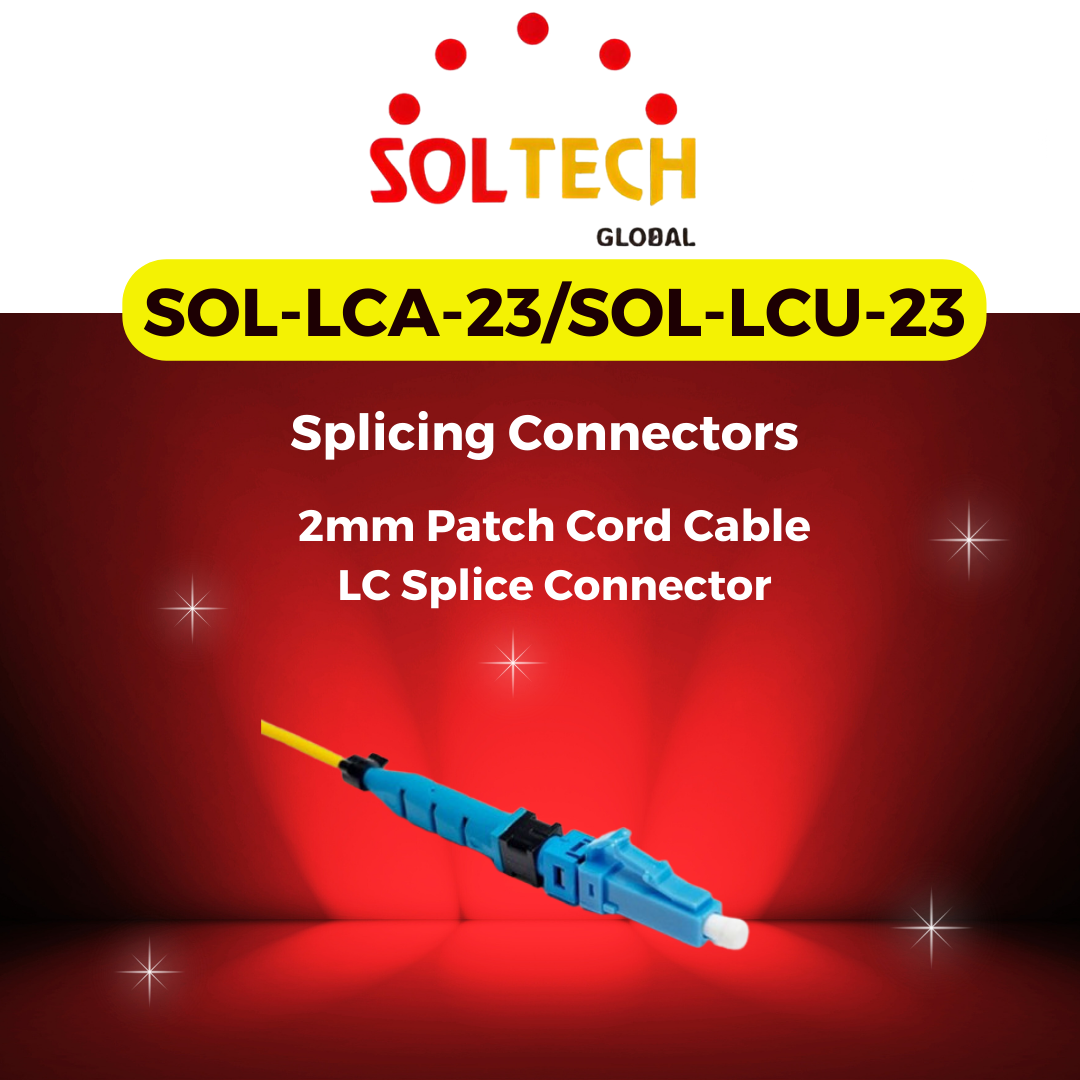 SOL-LCA-23/SOL-LCU-23 LC Splice Connector | 2mm Patch Cord for FTTH | SOLTECH SINGAPORE